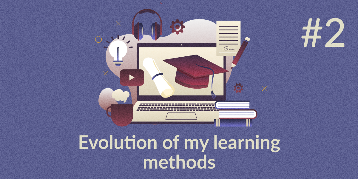 Evolution of my learning methods, part #2